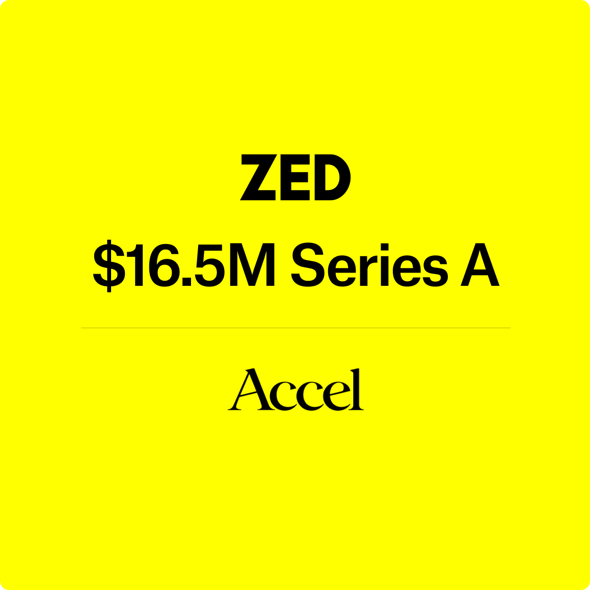 Zed Raises $16.5M Series A - Zed